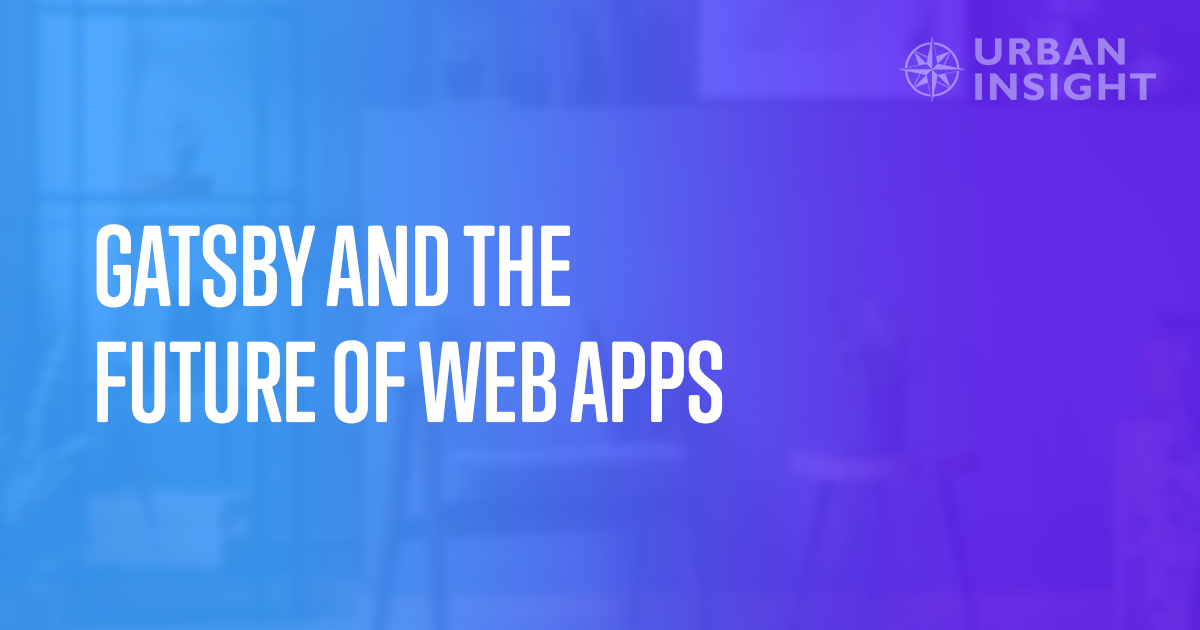 Gatsby And The Future Of Web Apps Urban Insight
